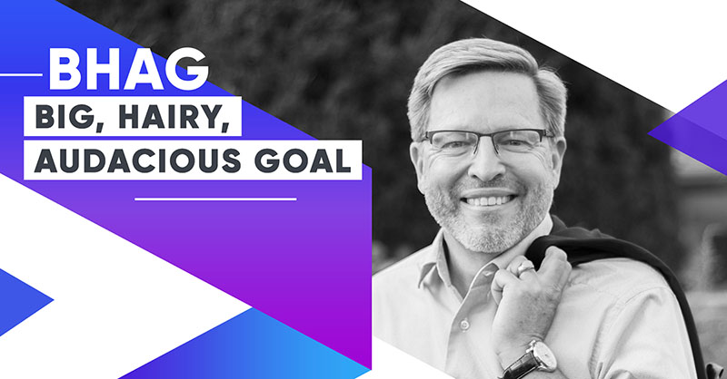 BHAG — Why The Most Successful Companies Set Ambitious, Long-Term Goals ...